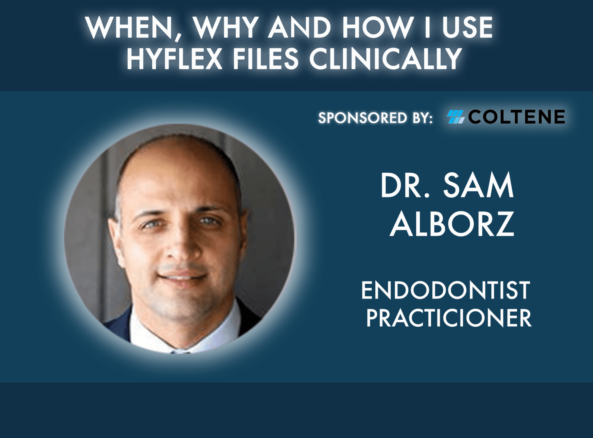 When, Why and How I Use Hyflex Files Clinically - LIVE Webinar for Dentists